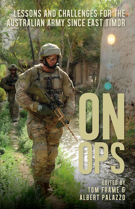 On Ops: Lessons and challenges for the Australian Army since East Timor ...