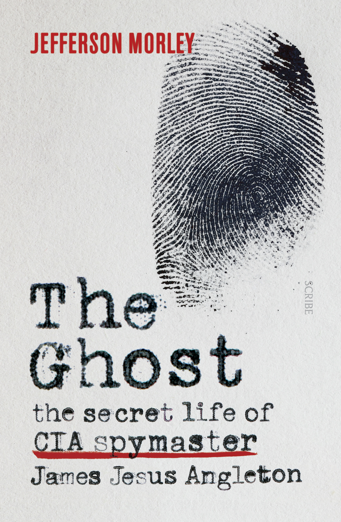 The Ghost: The secret life of CIA spymaster James Jesus Angleton ...