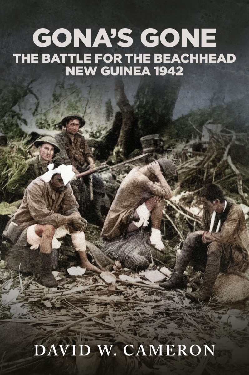 Gona’s Gone: The Battle for the Beachhead New Guinea 1942 ...
