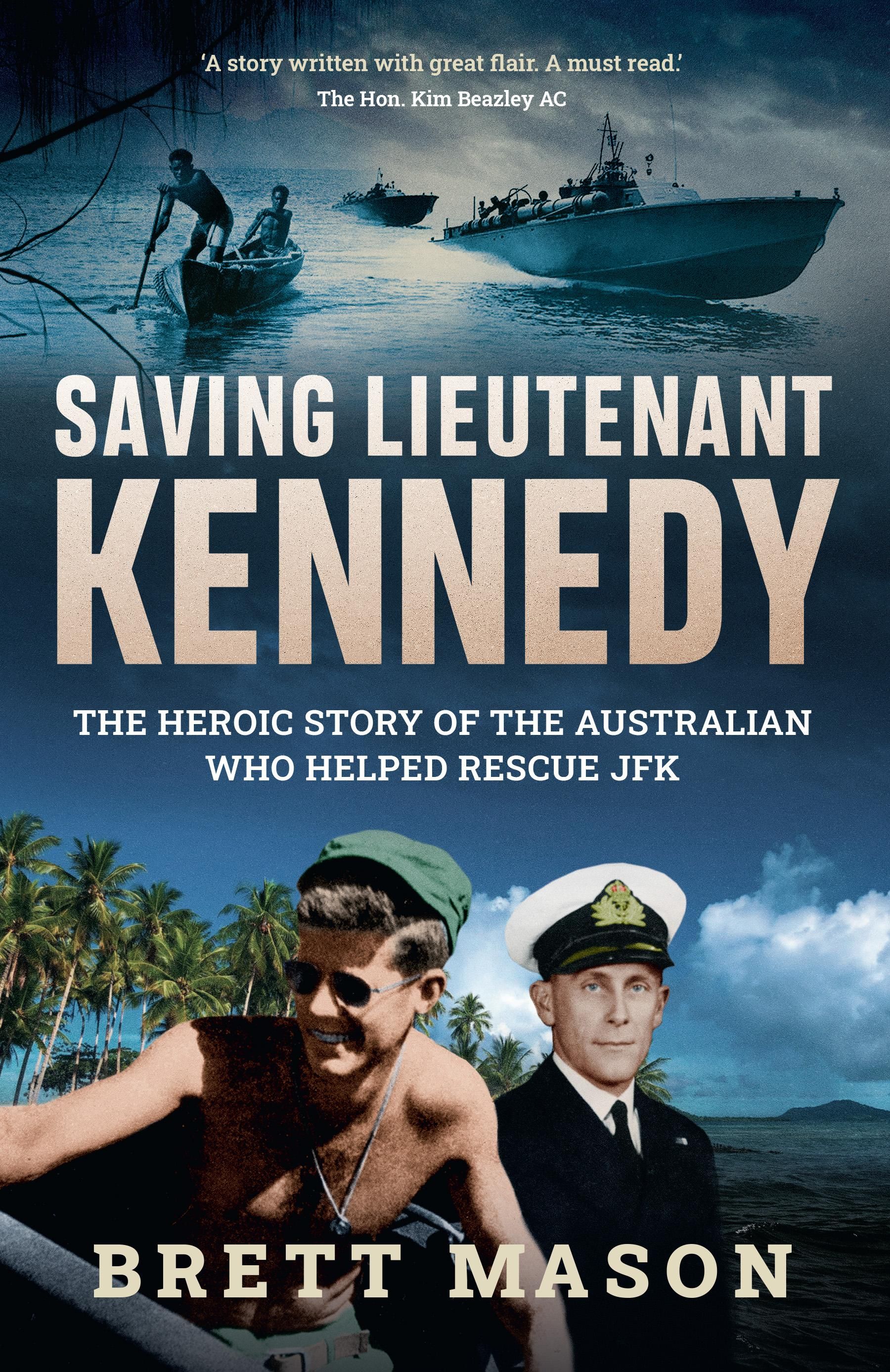 Saving Lieutenant Kennedy and the Australian who helped rescue him ...