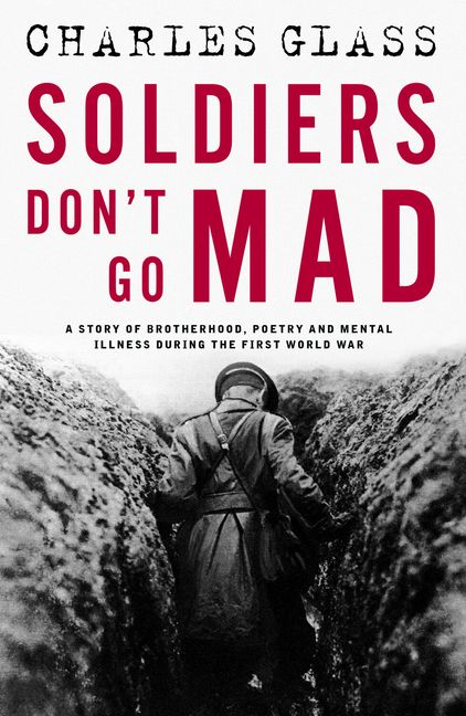 Soldiers Don’t Go Mad: Charles Glass investigates the very beginnings ...